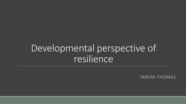 developmental perspective of resilience | PPTX | Mental Health ...