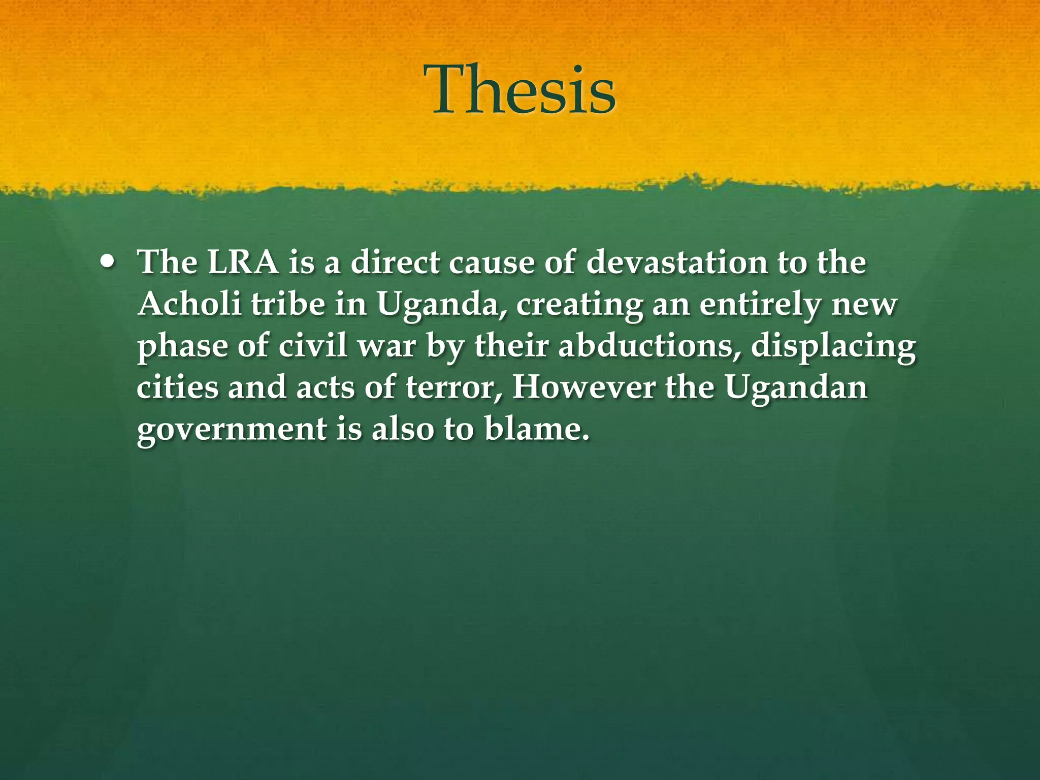 Final copy lra conflict uganda | PPTX | War and Conflicts