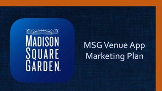 MSG Venue App - Marketing Plan NYC | PPT