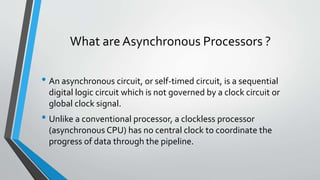 Asynchronous Processors - The Clock less Future | PPT