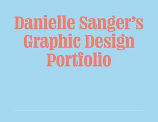 Danielle Sanger's Design Portfolio | PDF