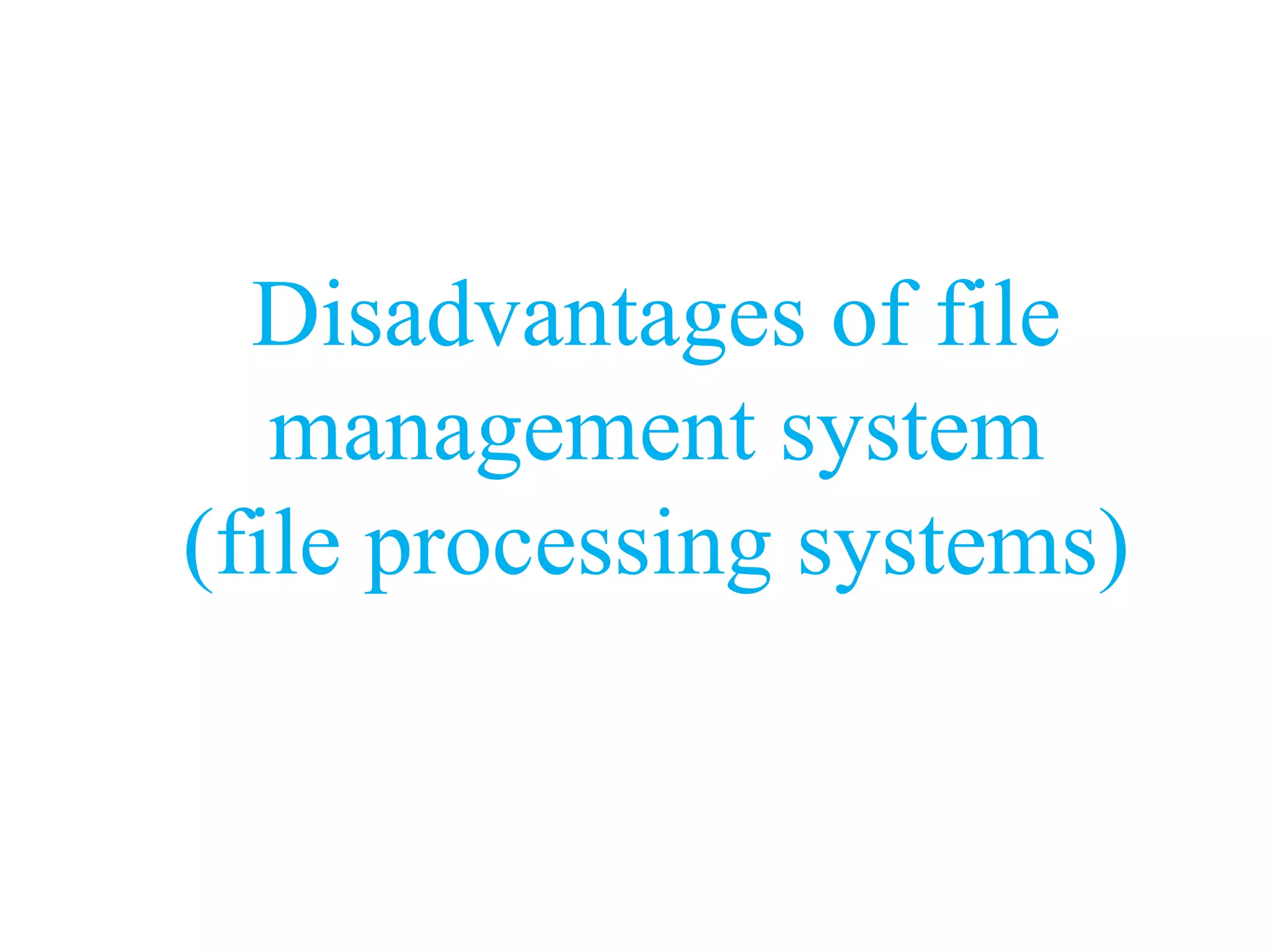 Disadvantages of file management system (file processing systems) | PPTX | Databases | Computer ...