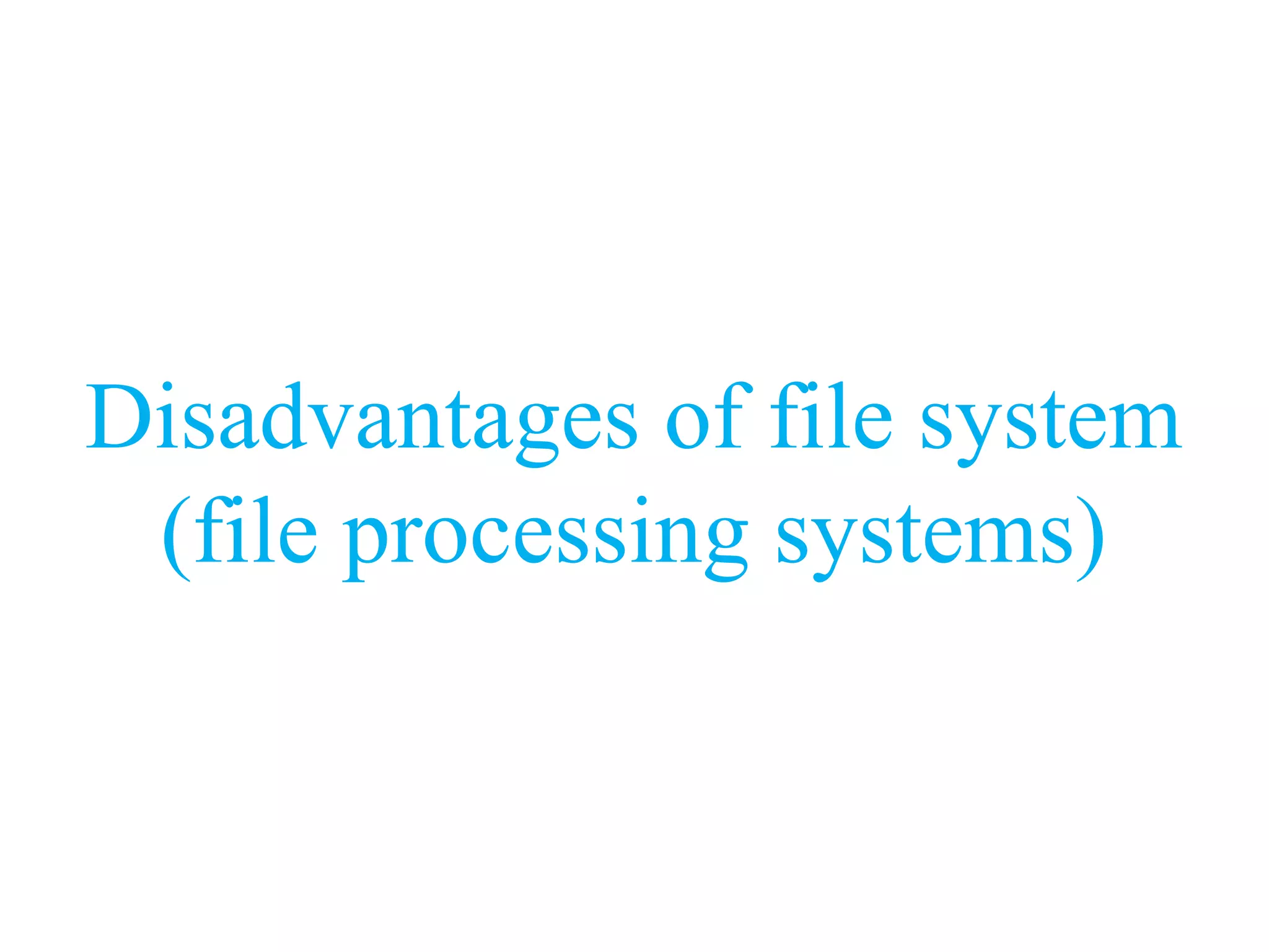 Disadvantages of file management system (file processing systems) | PPTX | Databases | Computer ...