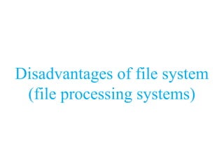 Disadvantages of file management system (file processing systems) | PPTX