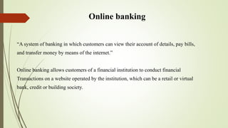 Overview of information system and its need in banks ,Online banking ...
