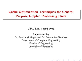 Cache Optimization Techniques for General Purpose Graphic Processing Units | PPT