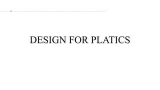 Design for plastic | PPTX