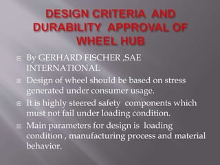 Design, Analysis and Optimization of Automobile Wheel Hub | PPTX