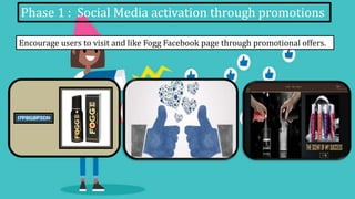 Digital campaign for brand Fogg | PPTX