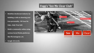 Digital campaign for brand Fogg | PPTX