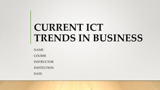 final drafts CURRENT ICT TRENDS IN BUSINESS.pptx