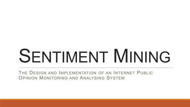 Sentiment mining- The Design and Implementation of an Internet Public Opinion Monitoring and ...