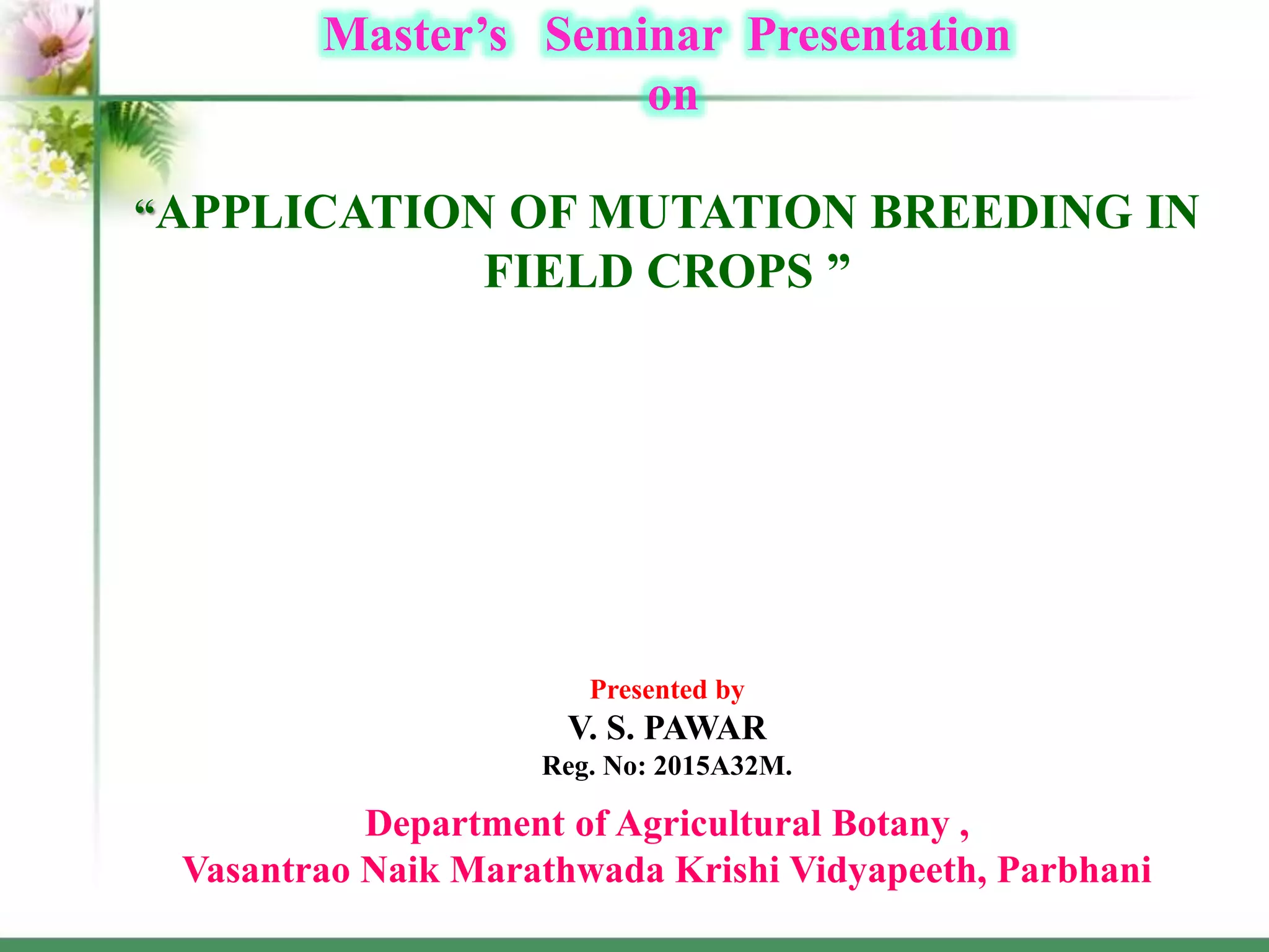 APPLICATION OF MUTATION BREEDING IN FIELD CROPS | PPTX