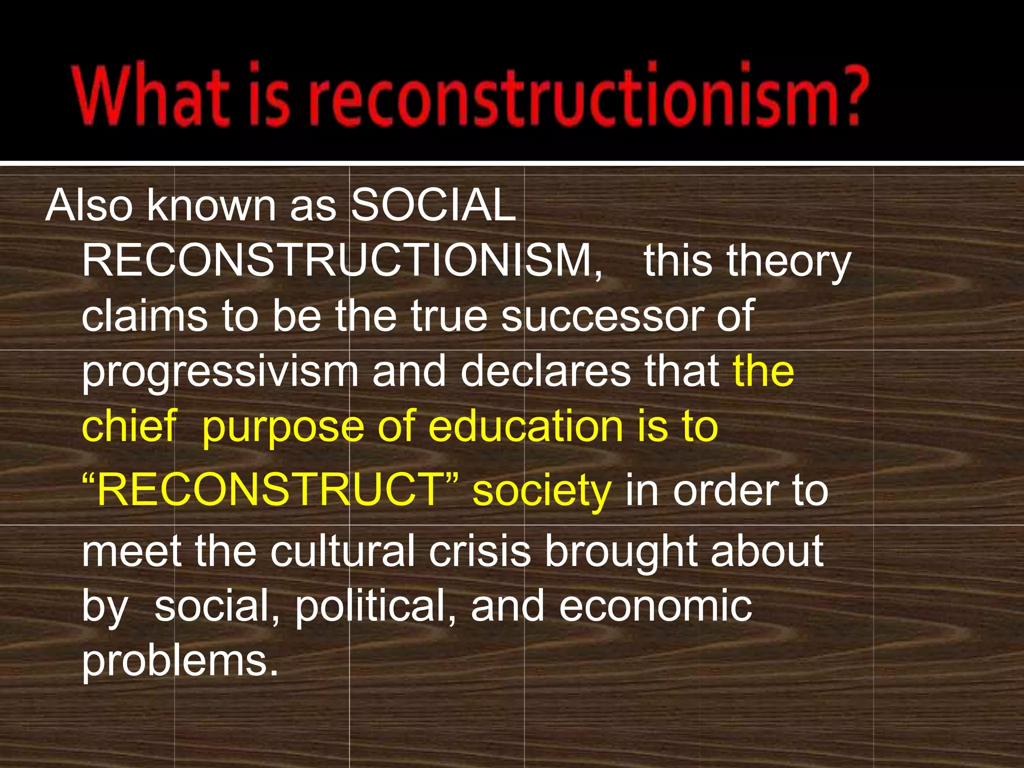 Educational philosophy, Social Reconstructionism, Role of teacher, Role ...