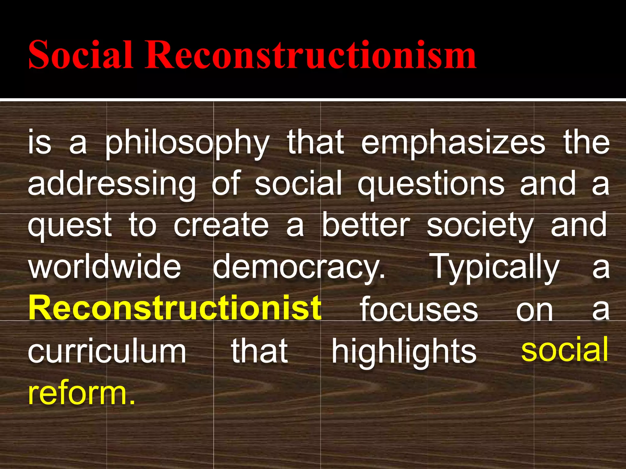 Educational philosophy, Social Reconstructionism, Role of teacher, Role ...
