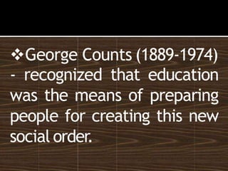 Educational philosophy, Social Reconstructionism, Role of teacher, Role ...
