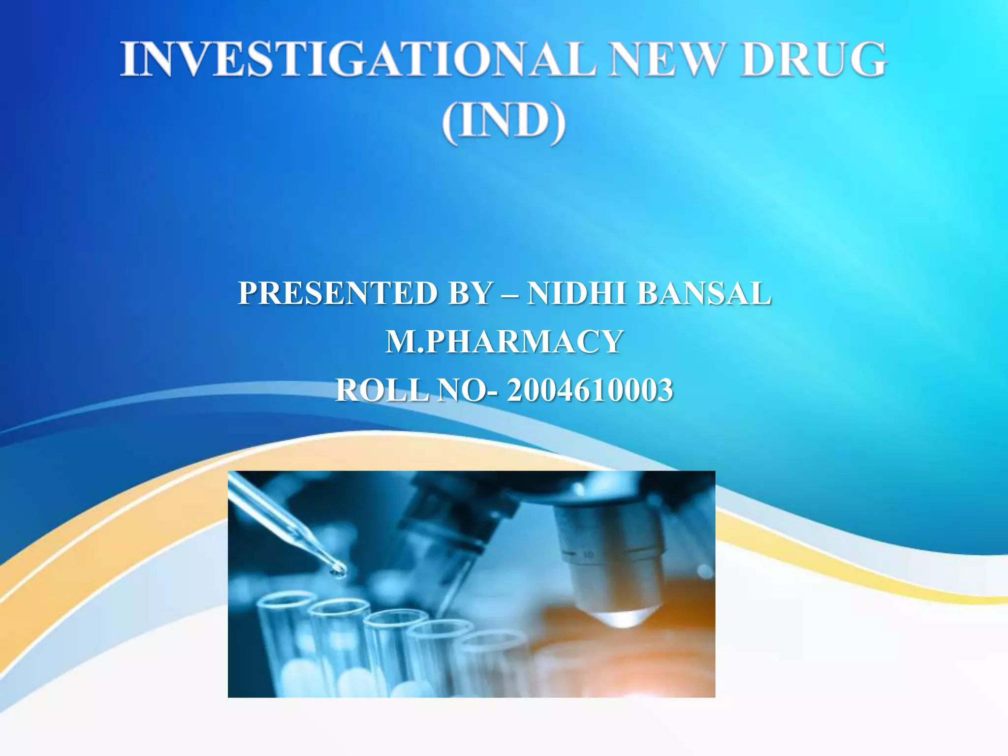 INVESTIGATIONAL NEW DRUG (IND)..... | PPTX