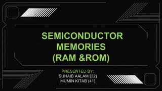 SEMICONDUCTOR MEMORIES(RAM &ROM).pptx