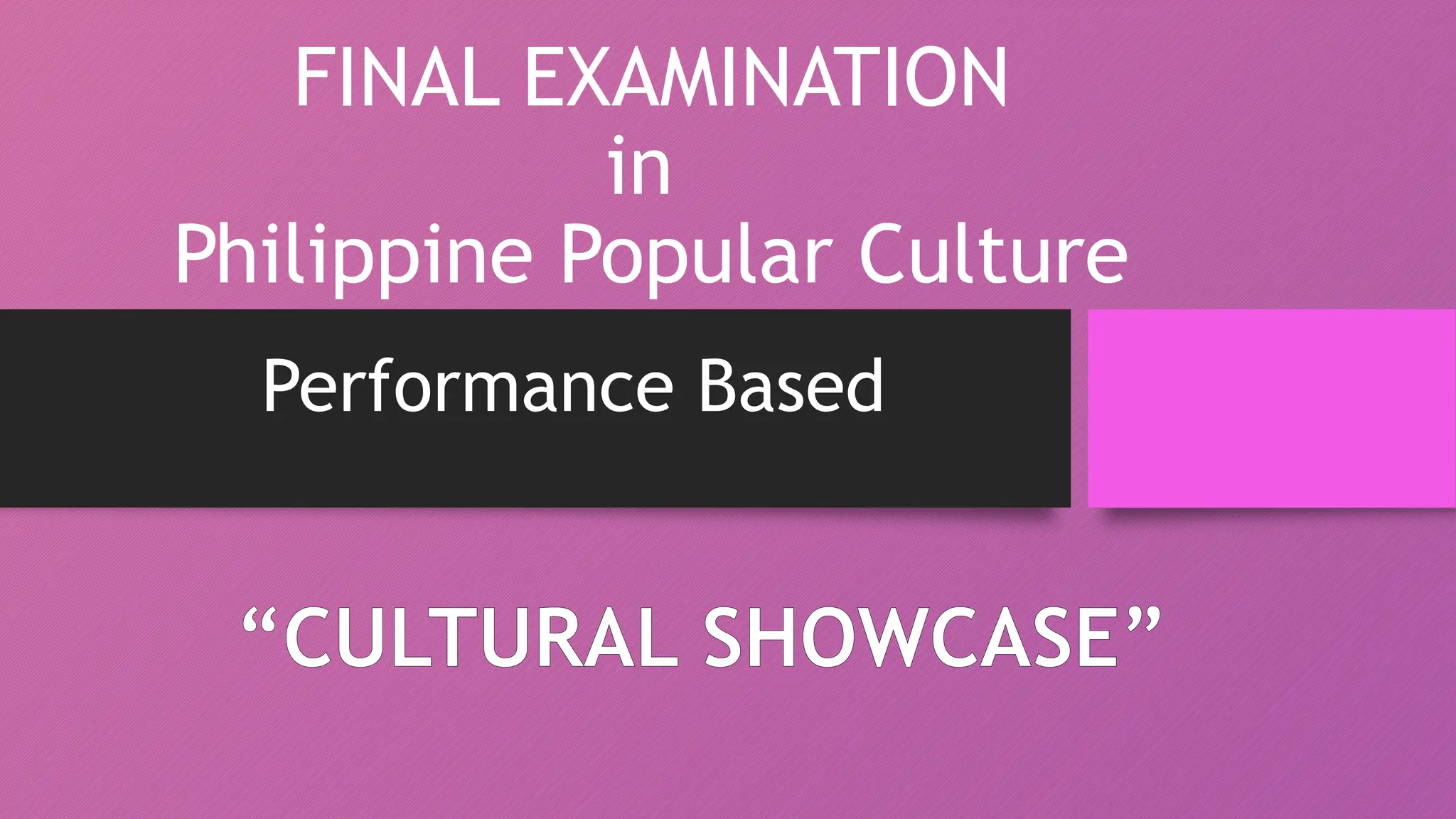 FINAL EXAMINATION IN PPC.pptx CULTURAL SHOWCASE | PPTX