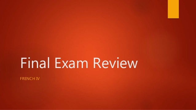Final exam review french iv