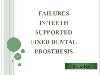 Final failures in fixed partial denture Richa.pptx