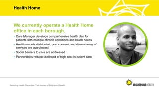 Reducing Health Disparities: The Journey of Brightpoint Health | PPT