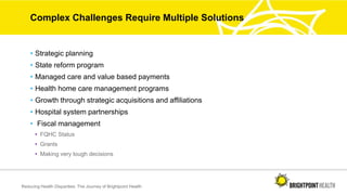 Reducing Health Disparities: The Journey of Brightpoint Health | PPT