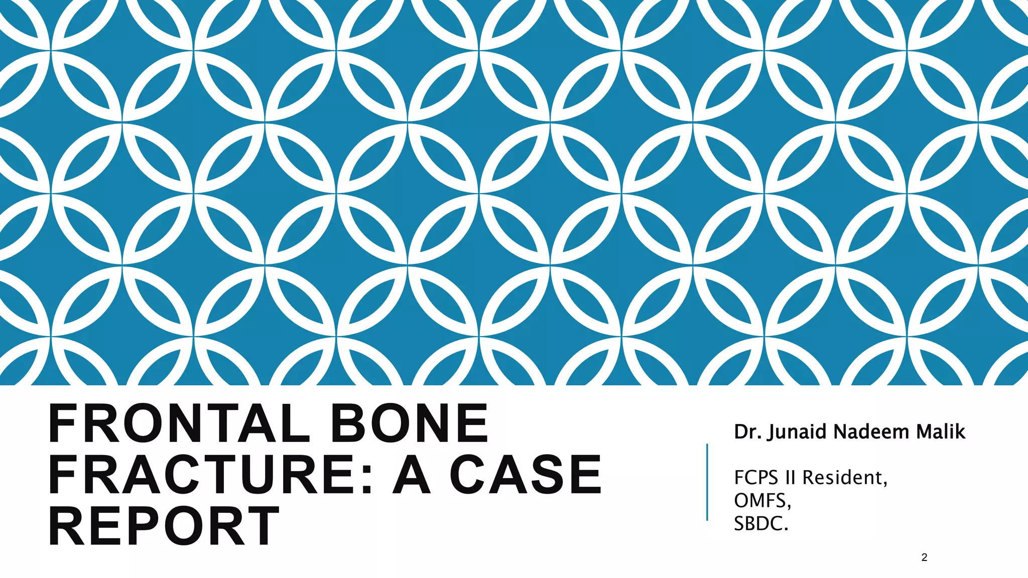 Case report Frontal Bone fracture - Junaid.pptx
