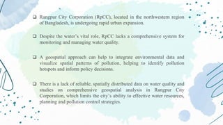 Geospatial Analysis of Water Pollution in Rangpur City Corporation, Rangpur | PPT