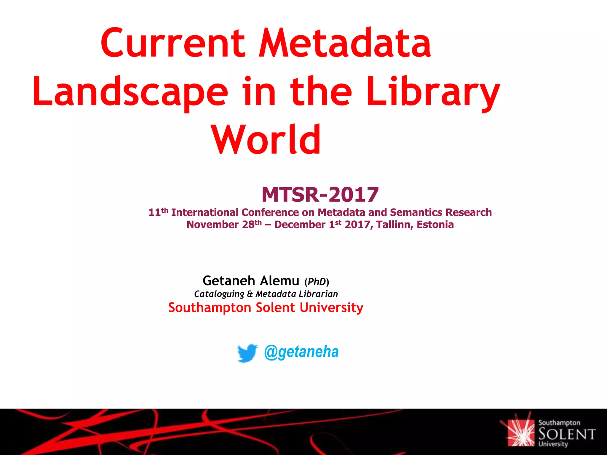 Current metadata landscape in the library world Getaneh Alemu | PPTX