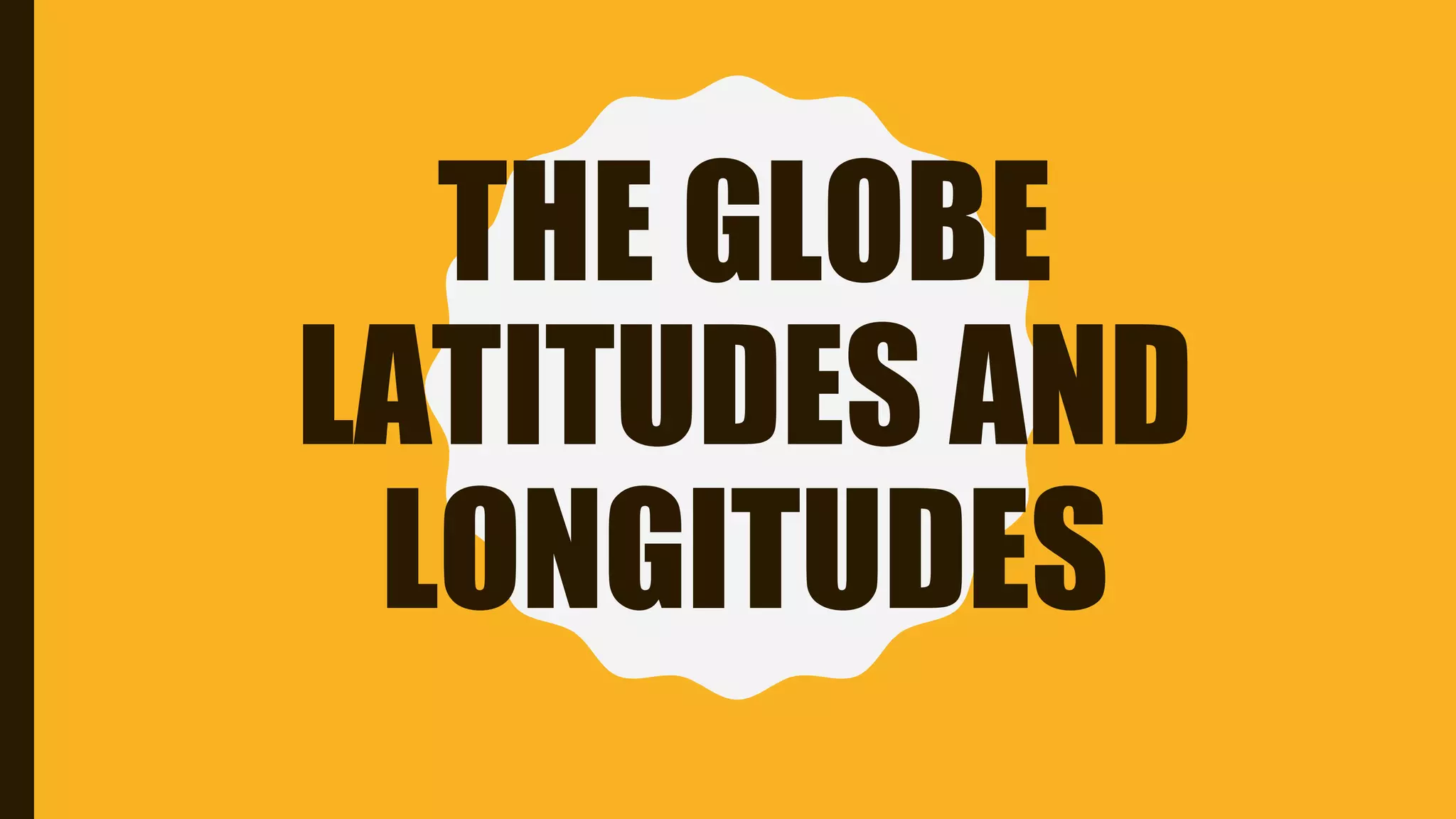 FINAL globe latitudes and longitudes (1).pptx