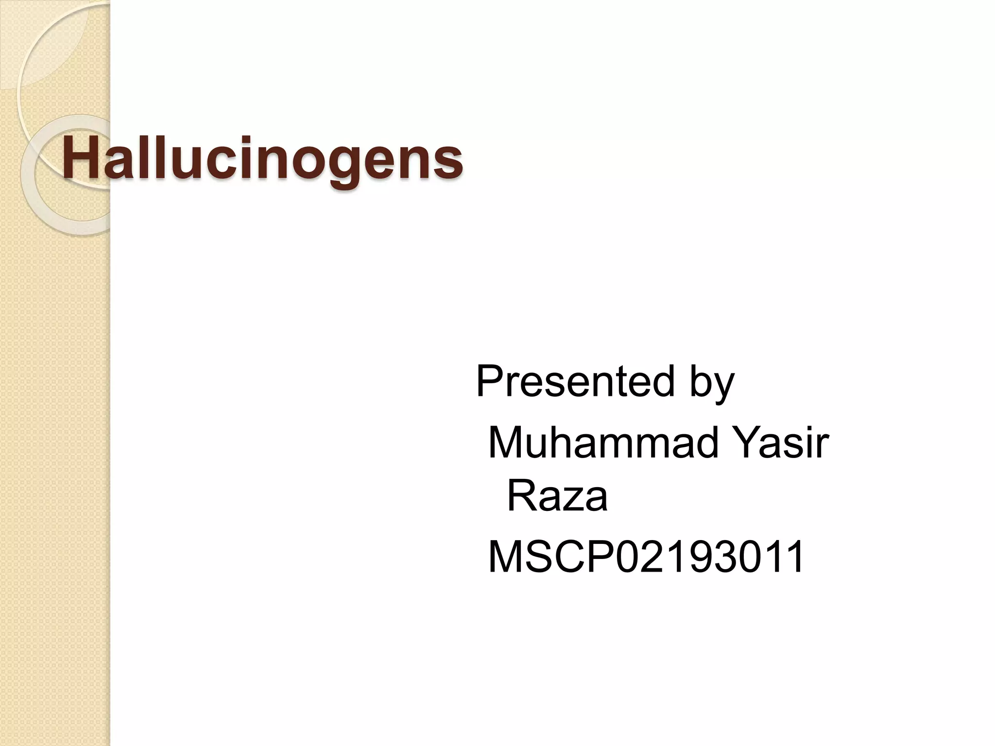 Final hallucinogens yasir raza | PPT