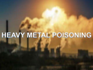 Heavy metal poisoning | PPTX