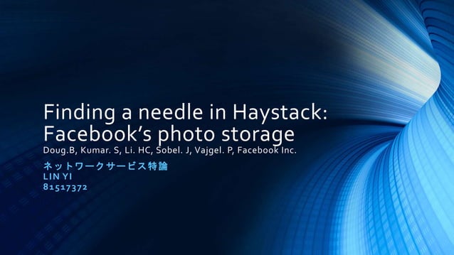 Find a needle in Haystack: Facebook's storage system | PPT