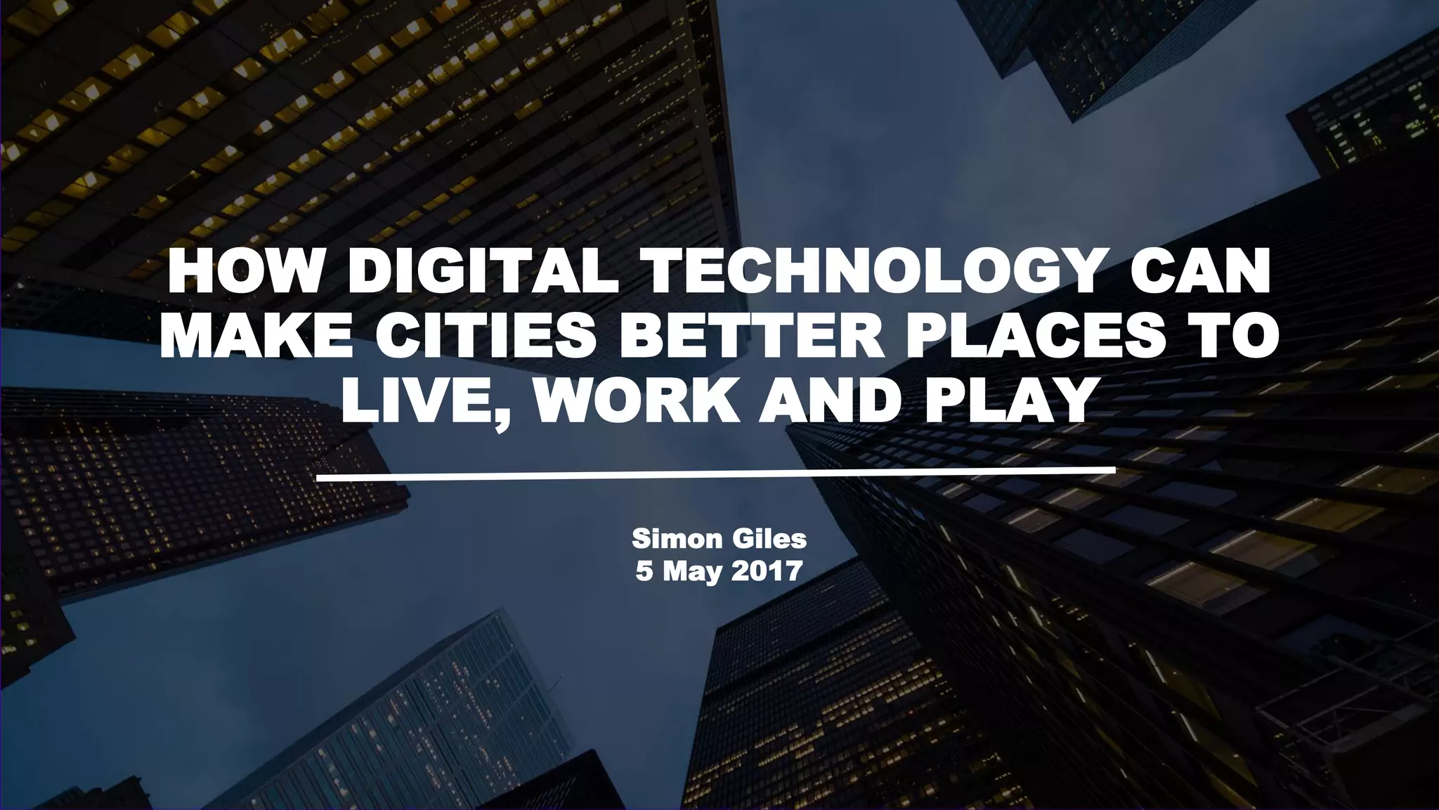 Final how digital technology can make cities better places to live work ...