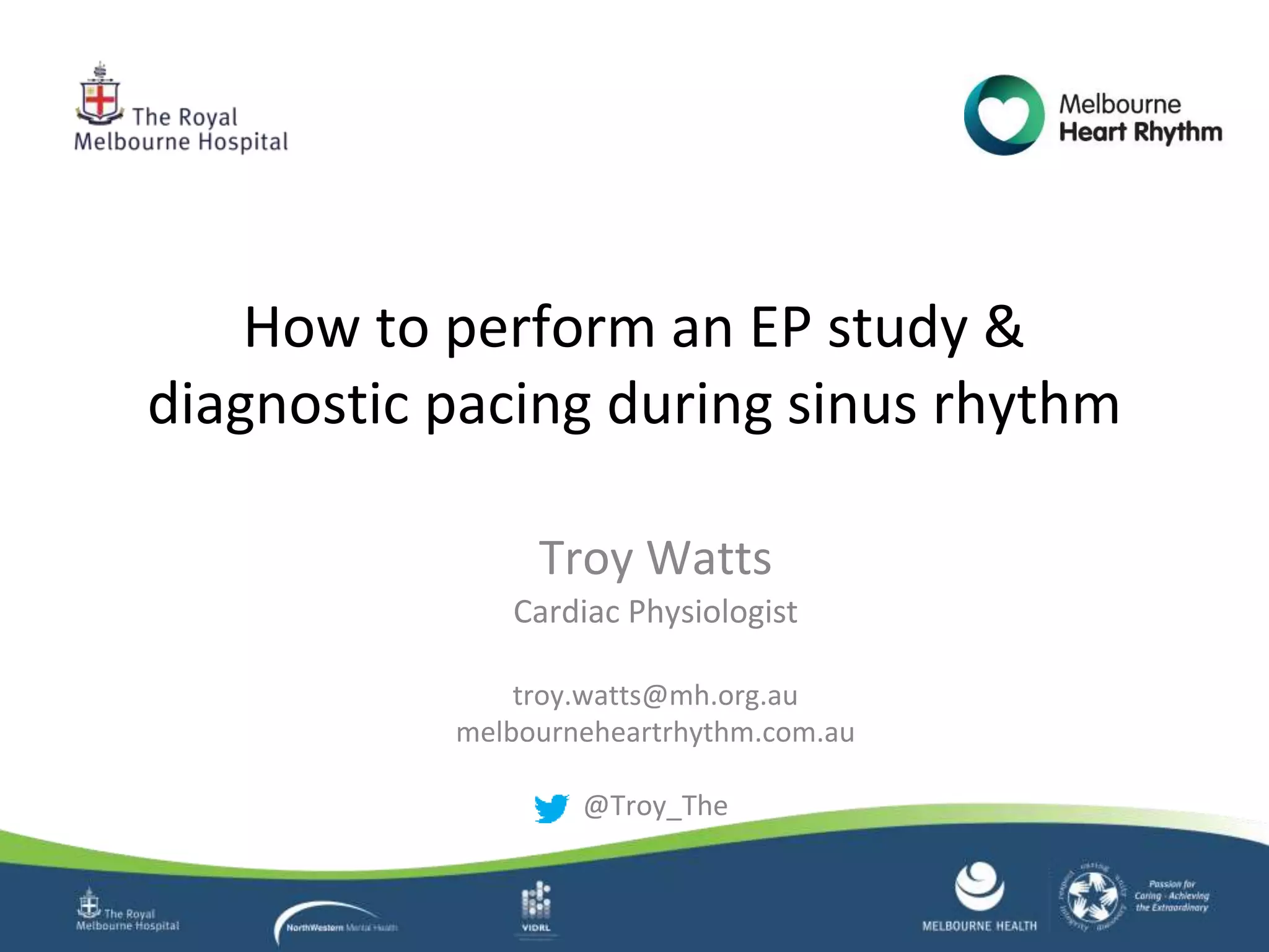 How to perform an ep study and diagnostic pacing during sinus rhythm | PPTX
