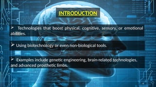 Final HUMAN ENHANCEMENT TECHNOLOGIES and its pros and cons.pptx
