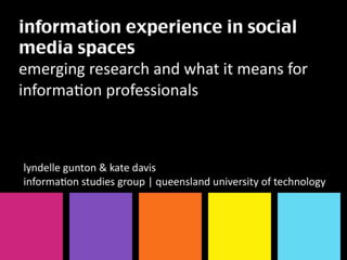 Information experience in social media spaces: emerging research and ...