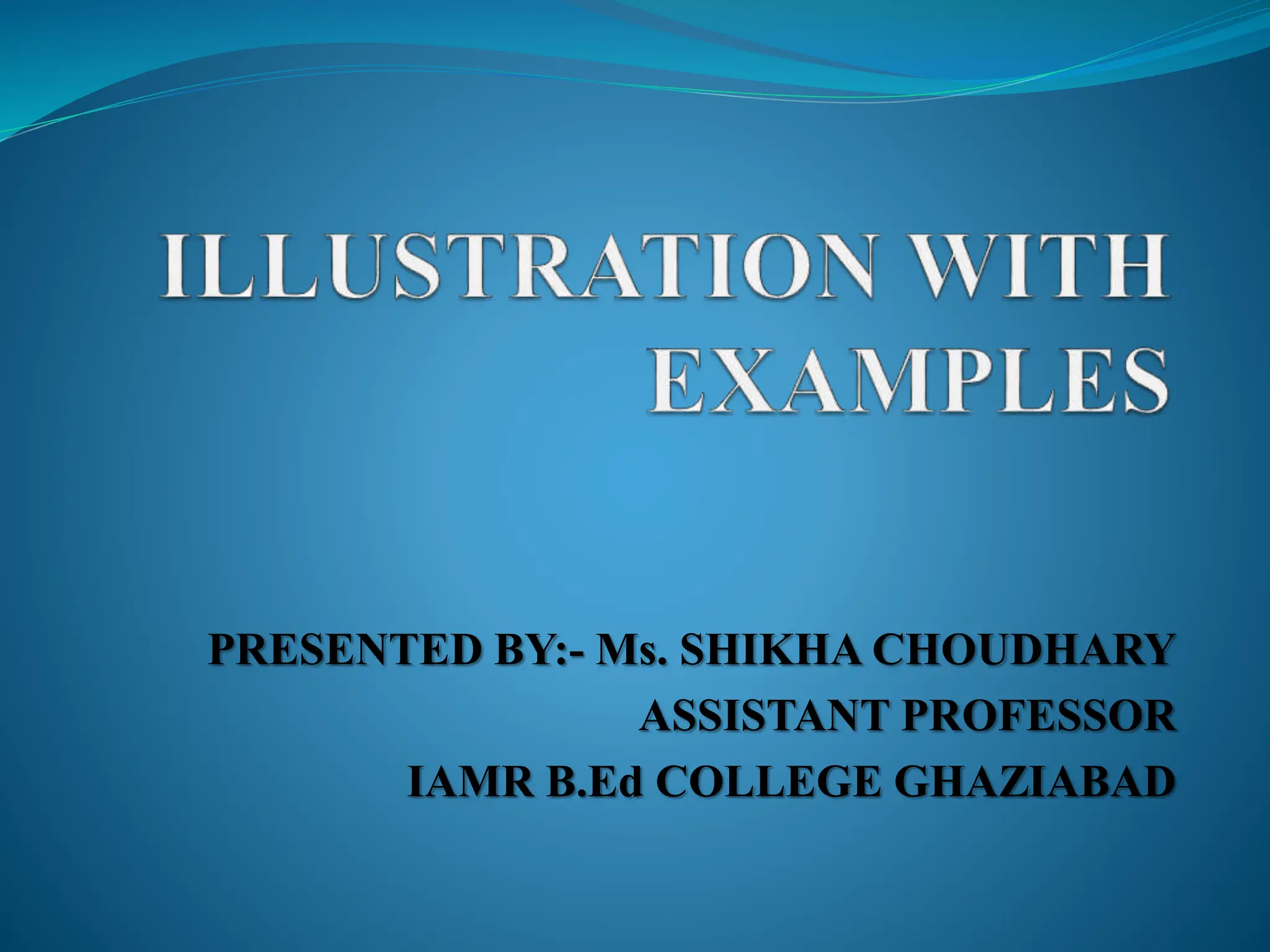 FINAL ILLUSTRATION WITH EXAMPLES MICRO TEACHING SKILL ILLUSTRATION WITH ...