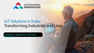 IoT Solutions in India: Transforming Industries and Lives | PPT