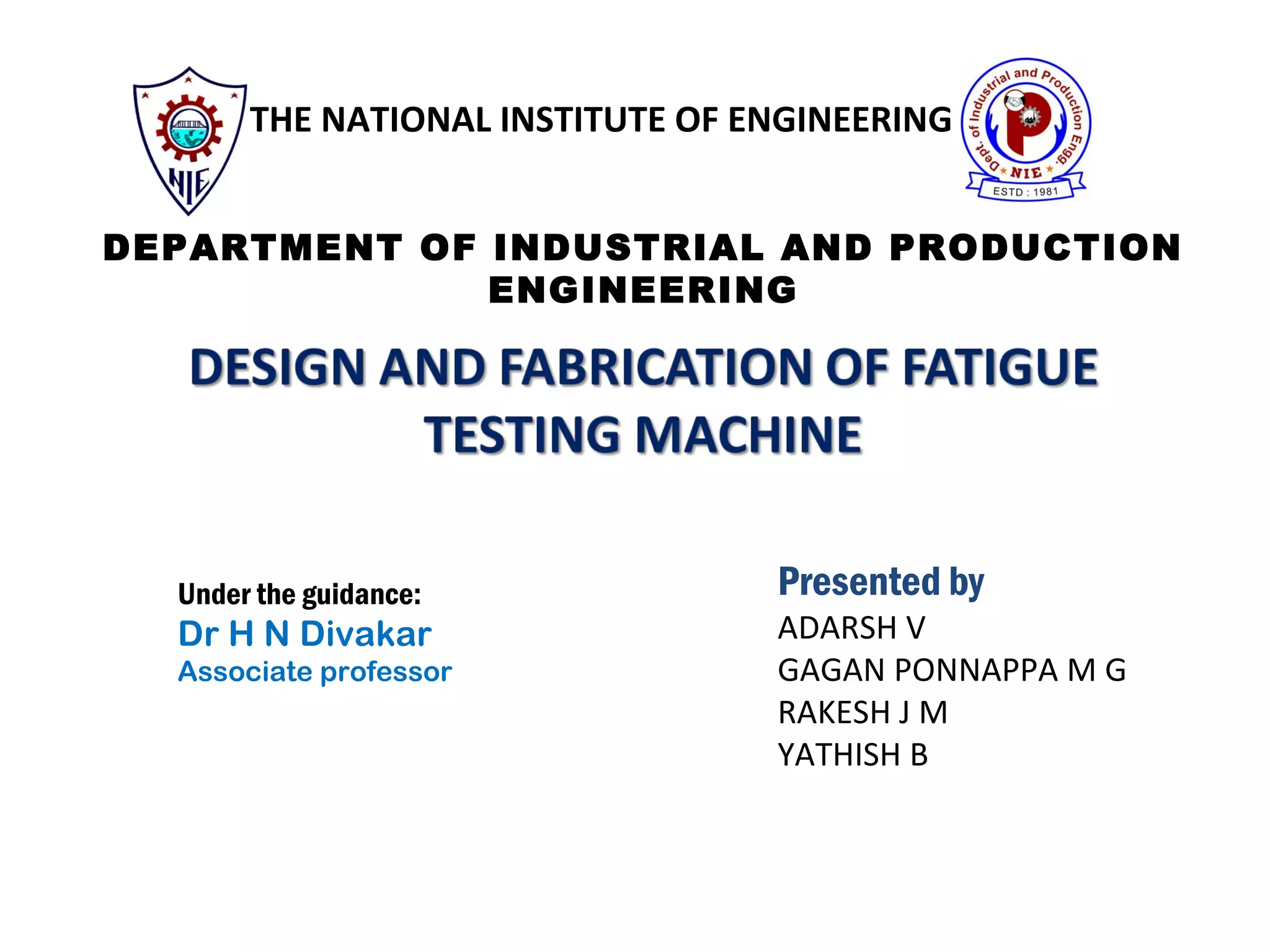 DESIGN AND FABRICATION OF FATIGUE TESTING MACHINE | PPT
