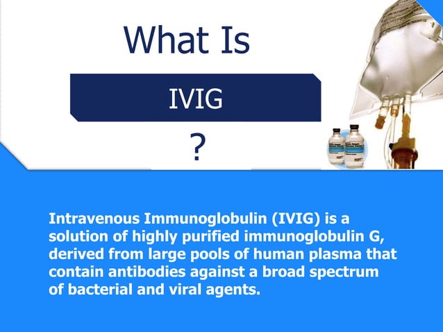 IVIG What you need to know | PPTX