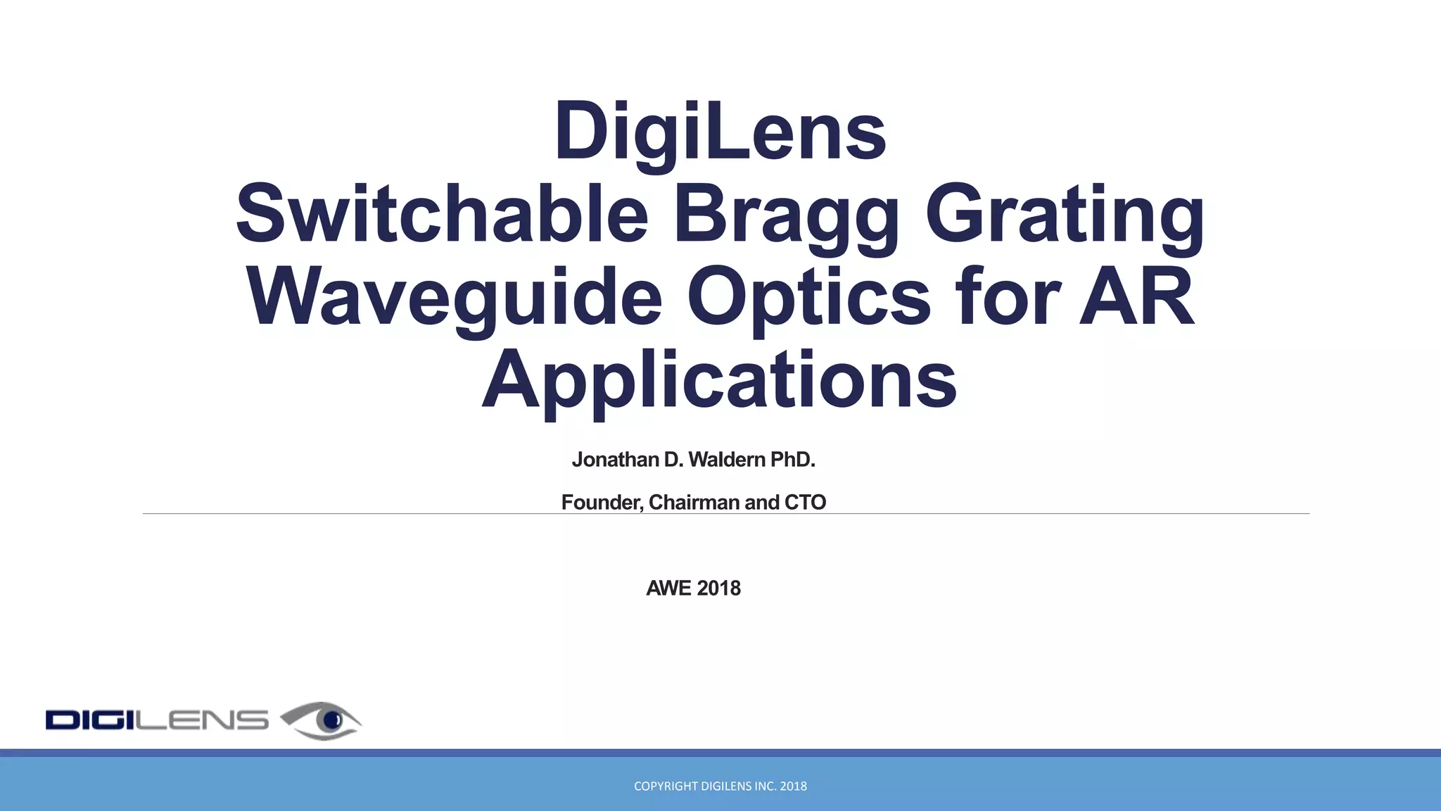 Jonathan Waldern (DigiLens): DigiLens Switchable Bragg Grating Waveguide Optics for Augmented ...