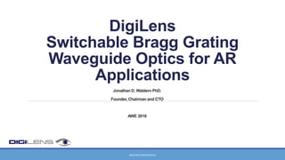 Jonathan Waldern (DigiLens): DigiLens Switchable Bragg Grating ...