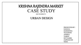 case study of KR MARKET, bangalore,india.pptx