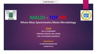 MALDI - TOF MS: Where Mass Spectrometry Meets Microbiology | PPTX