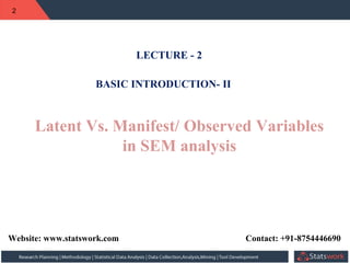 Lecture 2: Latent/Manifest/Observed Variables using in SEM Analysis (www.statswork.com) | PPTX