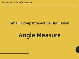 Lesson no. 1 (Angle Measure) | PPTX