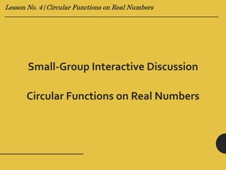 Lesson no. 4 (Circular functions on Real Numbers) | PPTX