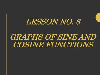 Lesson no. 6 (Graphs of Sine and Cosine Functions) | PPTX